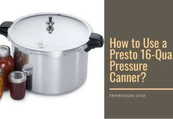 How to Use a Presto 16-Quart Pressure Canner? - 15 Steps
